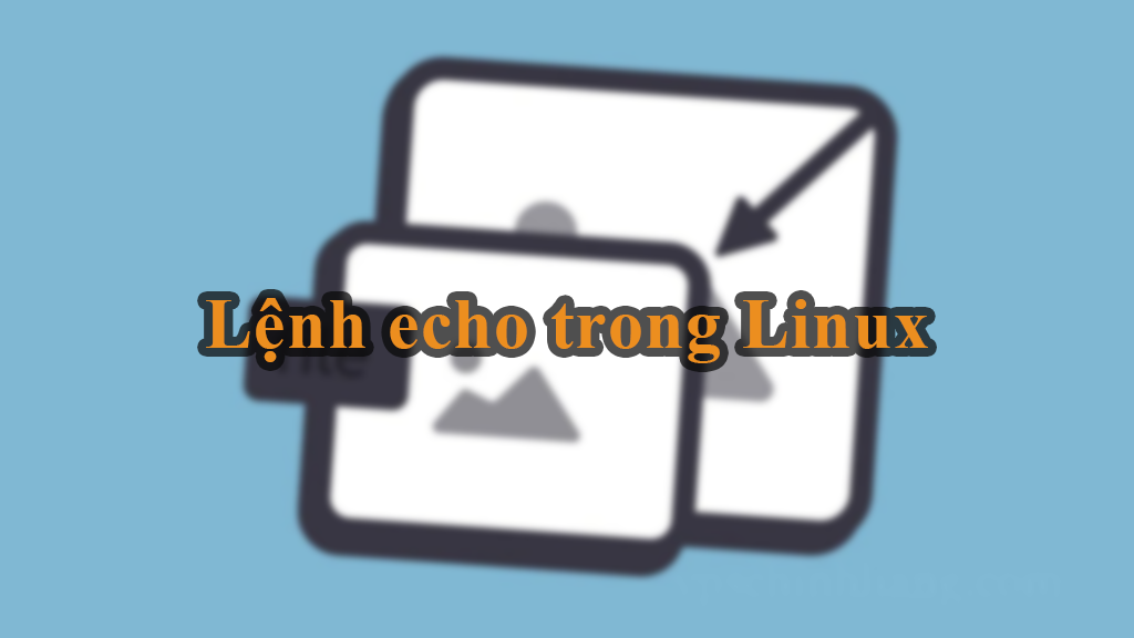 Echo Trong Linux: Hướng Dẫn Chi Tiết và Ứng Dụng Hiệu Quả Cho Người Mới Bắt Đầu